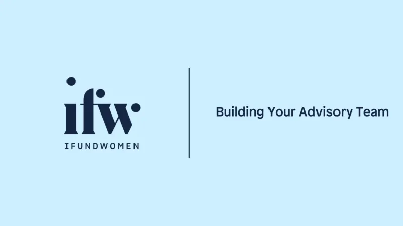 Building an Advisory Team for Growth & Success | IFundWomen
